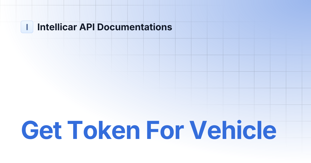 Get Token For Vehicle | Intellicar API Documentations