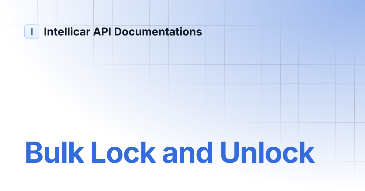 Bulk Lock and Unlock | Intellicar API Documentations