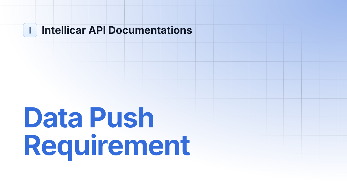 Data Push Requirement | Intellicar API Documentations