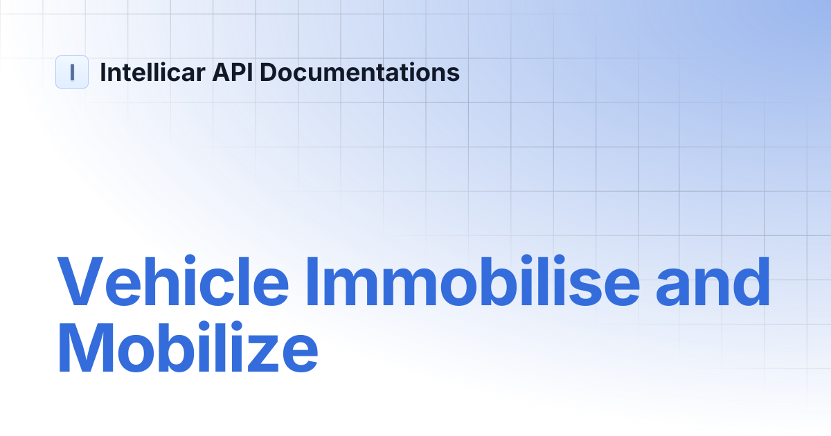 Vehicle Immobilise and Mobilize | Intellicar API Documentations